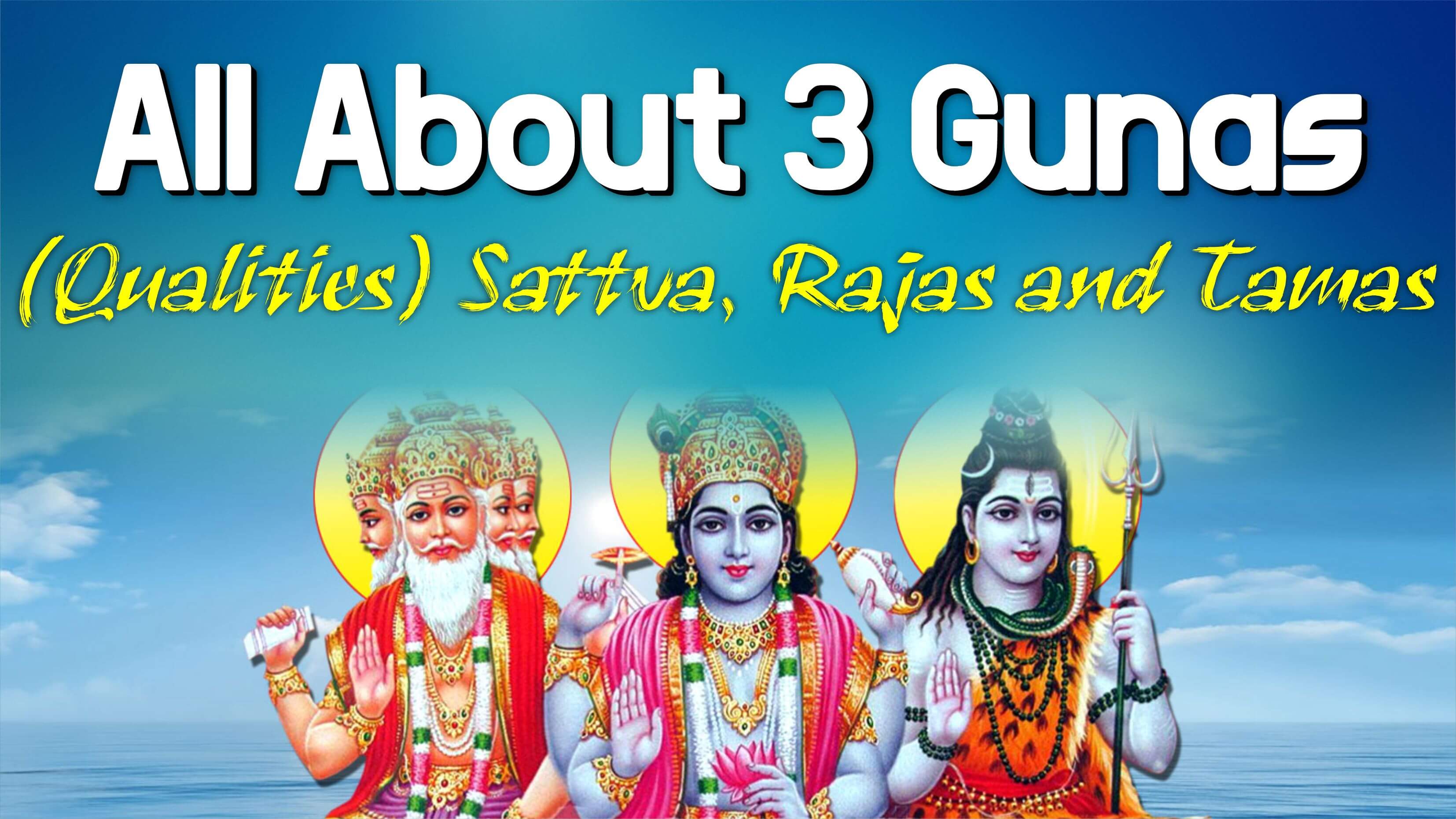 All About 3 Gunas (Qualities) Sattva, Rajas and Tamas | Jagat Guru ... All About 3 Gunas (Qualities) Sattva, Rajas and Tamas | Jagat Guru ...